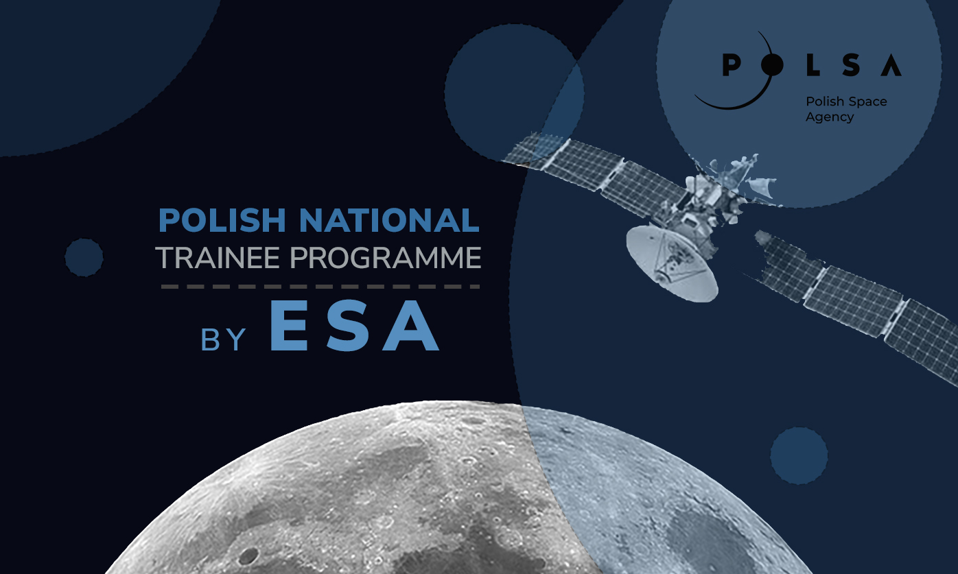 STAŻ W ESA - NATIONAL TRAINEE PROGRAMME - POLSA - Polska Agencja Kosmiczna